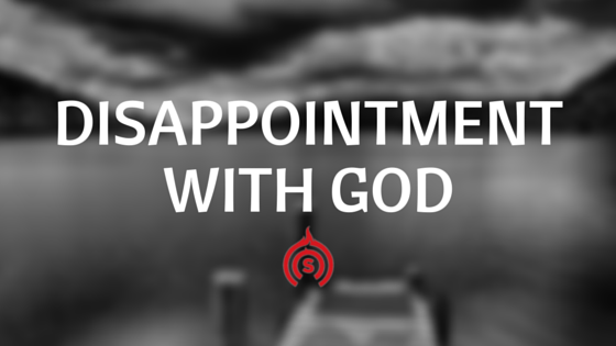 Disappointment with God | Steve Bremner