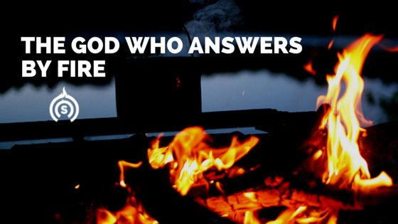 The God Who Answers By Fire | Podcast | Steve Bremner
