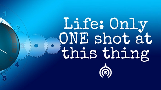 Life: Only One Shot at This Thing | Steve Bremner