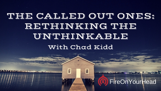 The Called Out Ones: Rethinking the Unthinkable | Podcast | Steve Bremner