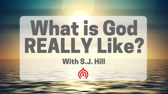 What is God REALLY Like? | Podcast with S.J. Hill | Steve Bremner